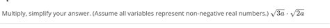 Solved Multiply Simplify Your Answer Assume All Variables