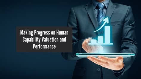 Making Progress On Human Capability Valuation And Performance