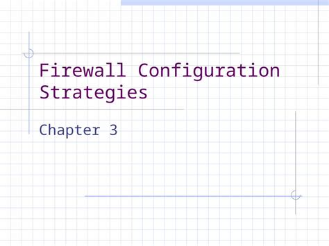 ppt firewall configuration strategies chapter 3 learning objectives
