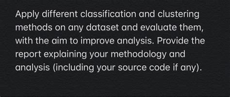 Solved Apply Different Classification And Clustering Methods Chegg