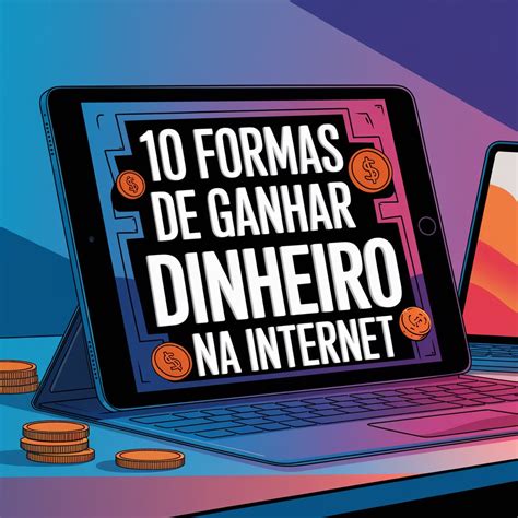10 Formas Eficazes De Ganhar Dinheiro Na Internet Ricardo Miquele