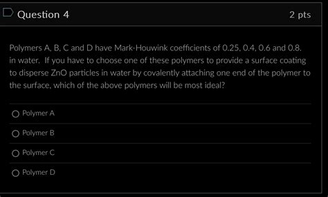 Solved Polymers A B C And D Have Mark Houwink Coefficients