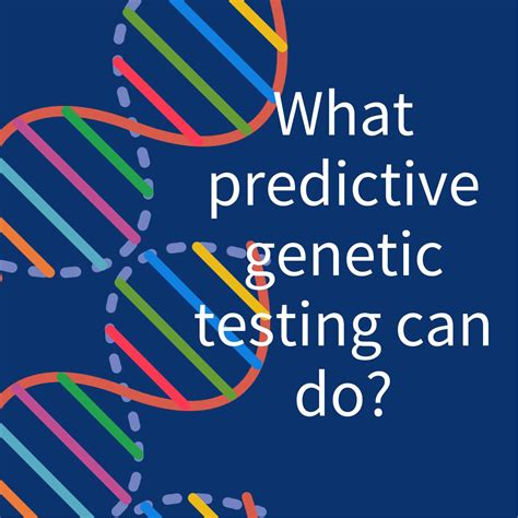 What Predictive Genetic Testing Can Do Predictive And Presymptomatic What Predictive Genetic Testing Can Do Predictive And Presymptomatic