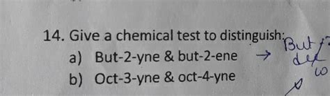 Give A Chemical Test To Distinguish A But 2 Yne And But 2 Ene B Oct 3 Y