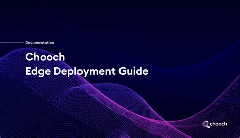 edge deployment guide best practices for deploying chooch
