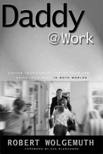 Daddywork Hardcover By Robert Wolgemuth Buy Rent Or Sell Booksrun