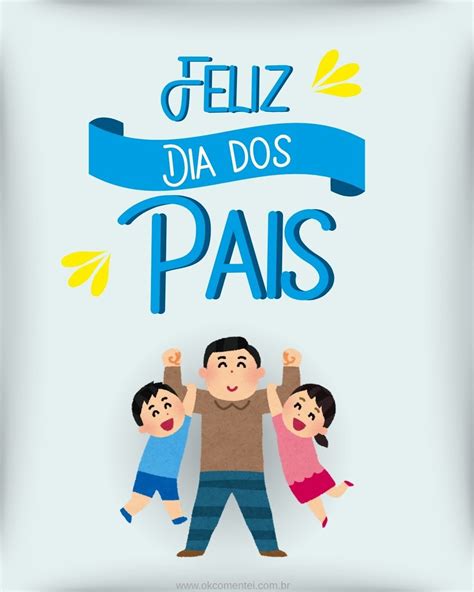 11 Imagens De Feliz Dia Dos Pais Para Emocionar Compartilhar E