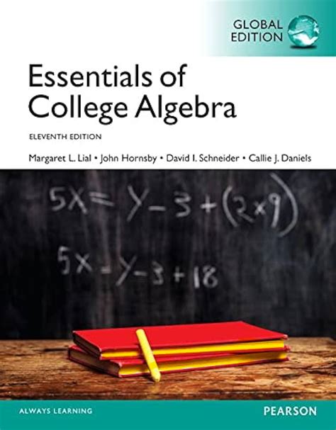 Essentials Of College Algebra Global Edition 11th Edition By Margaret Lial John Hornsby