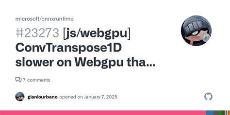Jswebgpu Convtranspose1d Slower On Webgpu Than Wasm · Issue 23273 · Microsoftonnxruntime