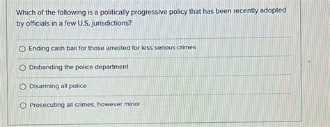 Which Of The Following Is A Politically Progressive Policy That Has