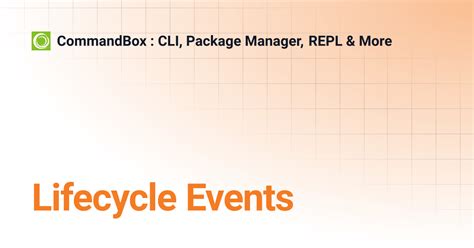 Lifecycle Events Commandbox Cli Package Manager Repl And More