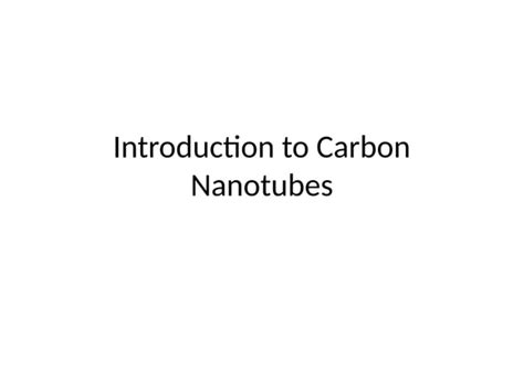 Introduction To Graphene Structures Called Carbon Nanotubespptx