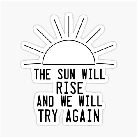 The Sun Will Rise Again Sticker For Sale By Minimiat Redbubble