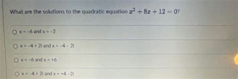 Solved What Are The Solutions To The Quadratic Equation