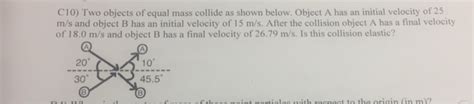 Solved Two Objects Of Equal Mass Collide As Shown Below