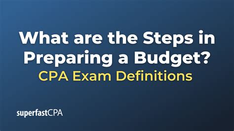 What Are The Steps In Preparing A Budget Superfastcpa Cpa Review