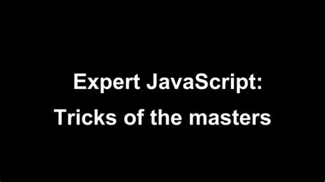 Expert Javascript Tricks Of The Masters Ppt