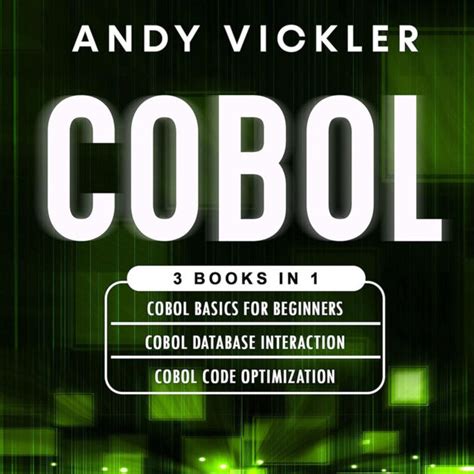 cobol 3 books in 1 cobol basics for beginners cobol database interaction cobol code