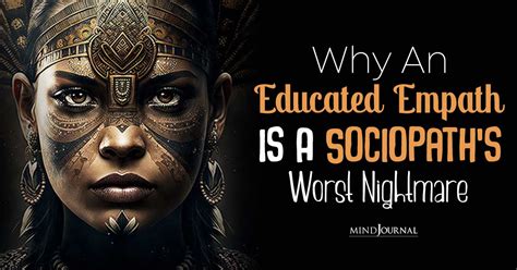Why An Educated Empath Is A Sociopaths Worst Nightmare