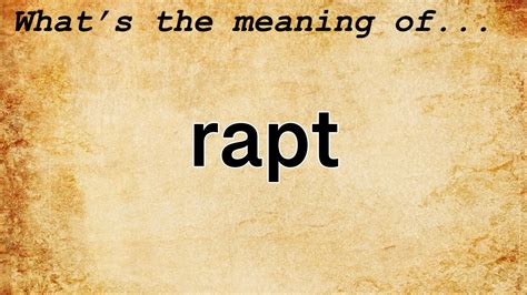 Rapt Meaning Definition Of Rapt Youtube