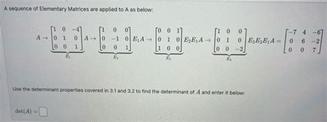 Solved A Sequence Of Elementary Matrices Are Applied To A As