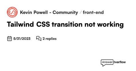 Tailwind Css Transition Not Working Kevin Powell Community