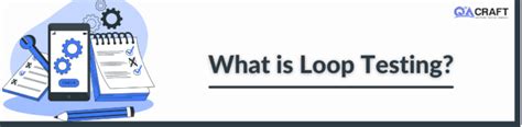 What Is Loop Testing Qacraft