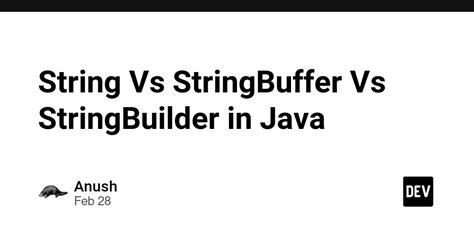 String Vs Stringbuffer Vs Stringbuilder In Java 💪 Dev Community