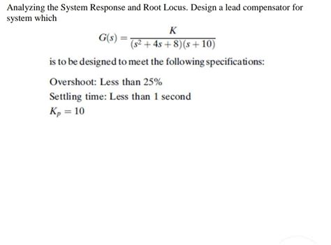 Solved Analyzing The System Response And Root Locus Design