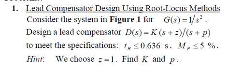 Solved Lead Compensator Design Using Root Locus Methods Chegg