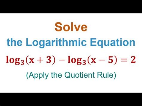 Solve the Logarithmic Equation Using the Quotient Rule - YouTube