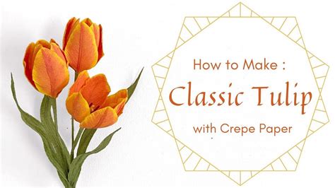 How To Make Classic Tulip With Crepe Paper New Method Crepe Paper
