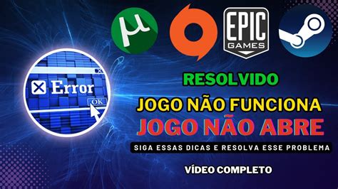 resolvido jogo nÃo abre no pc jogo nÃo funciona no pc youtube