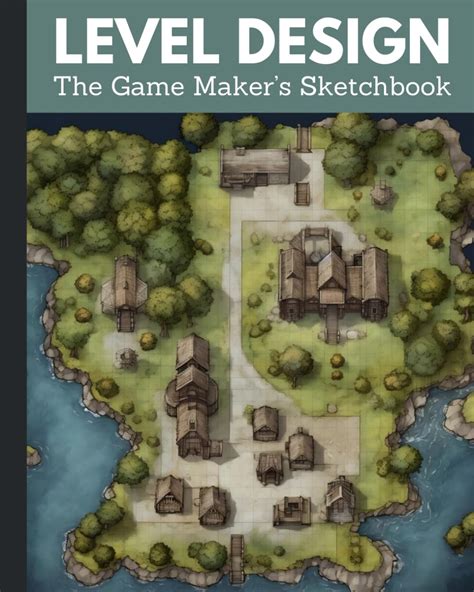 level design the game maker s sketchbook ideal for indie