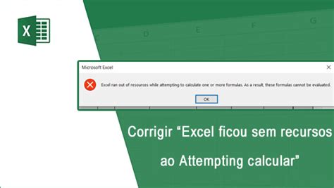 como corrigir o erro “excel ficou sem recursos ao attempting calcular”
