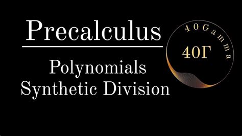 Precalculus Polynomials Synthetic Division 40gamma Youtube