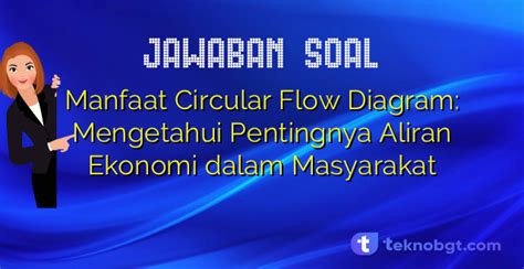 Manfaat Circular Flow Diagram Mengetahui Pentingnya Aliran Ekonomi Dalam Masyarakat