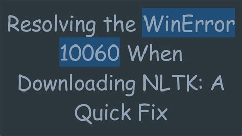 Resolving The Winerror 10060 When Downloading Nltk A Quick Fix Youtube