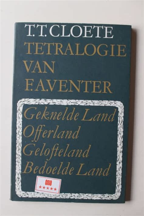 Afrikaans Fiction Tetralogie Van Fa Venter Tt Cloete Gelofteland Bedoelde Land Offerland