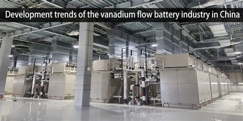 2024 China Vanadium Flow Battery Industry Status And Trend Analysis