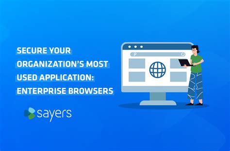 Enterprise Browsers Key To Securing Critical Applications