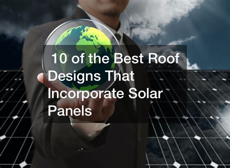 Designs That Incorporate Solar Panels