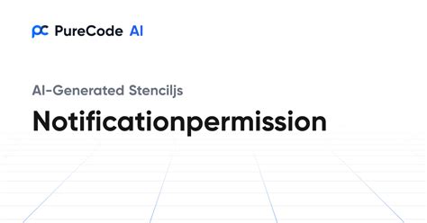 Quickly Design Stenciljs Notification Permissions With Ai