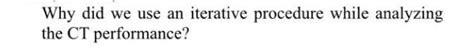 Solved Why Did We Use An Iterative Procedure While Analyzing