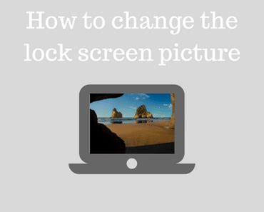 How To Change The Lock Screen Picture Windows 10 Guide