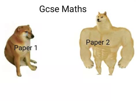 Gcse Maths Papers Be Like R Gcse