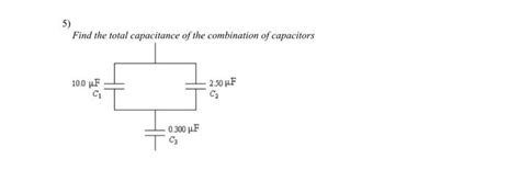 Solved Find The Total Capacitance Of The Combination Of Chegg