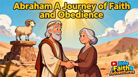 Abraham A Journey Of Faith And Obedience Biblefaithadventures