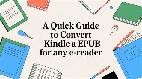 A Quick Guide To Convert Kindle A Epub For Any E Reader Booktranslatorai