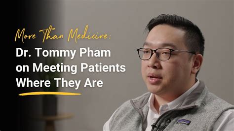 More Than Medicine Dr Tommy Pham On Meeting Patients Where They Are Youtube